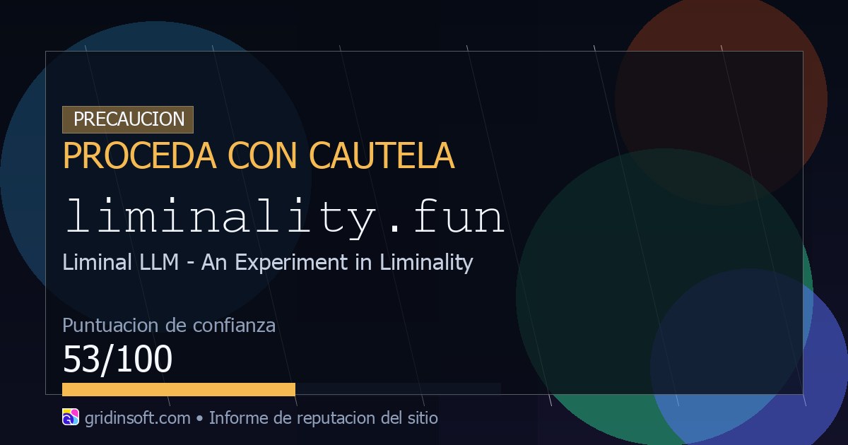 Liminality.fun Site Review: Reputation Check (Confianza 53/100)