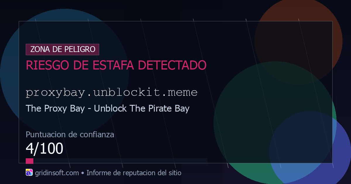 Proxybay.unblockit.meme: análisis de riesgo de estafa (Confianza 4/100)